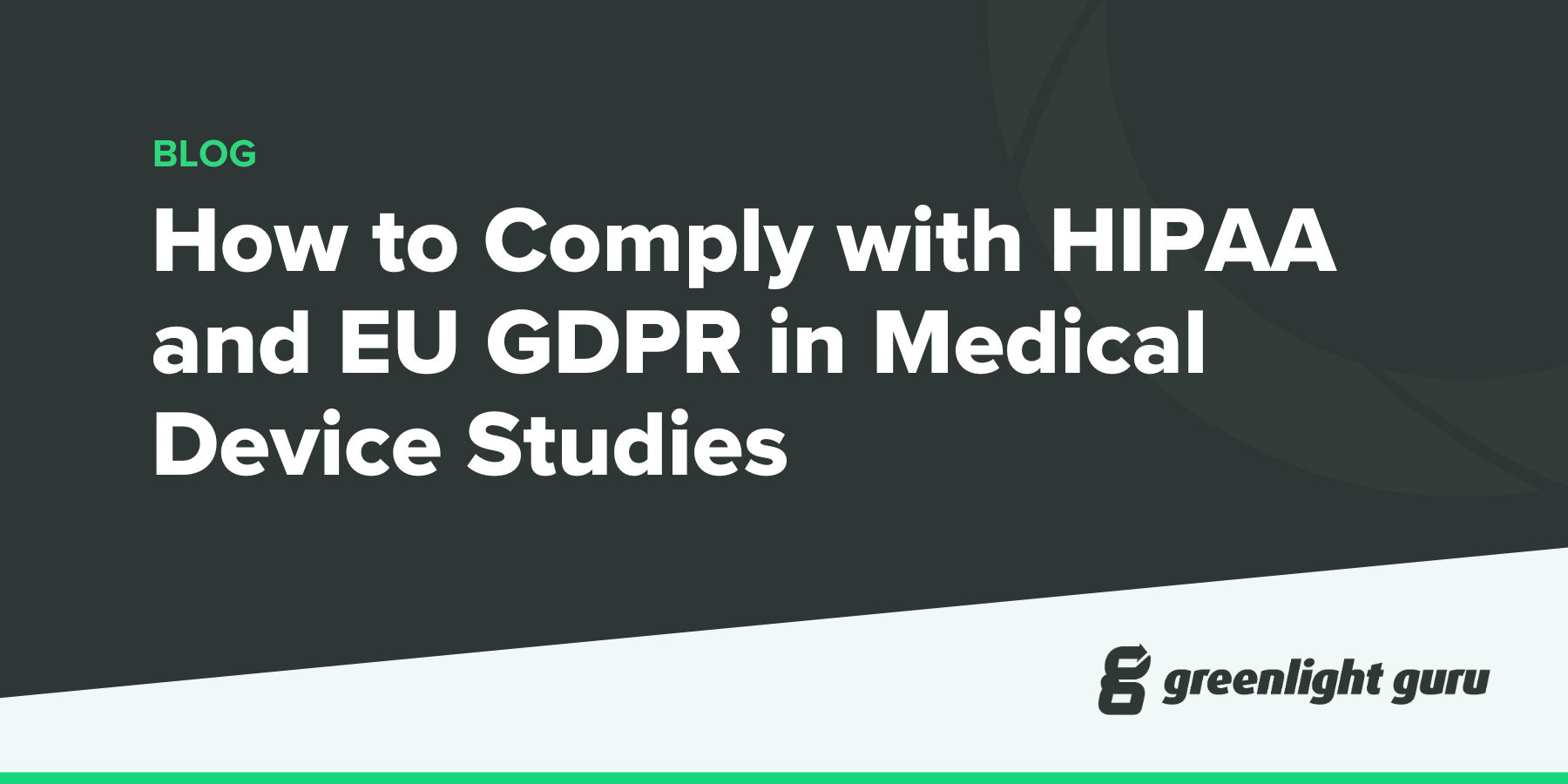 HIPAA and GDPR: How to Comply in Medical Device Studies